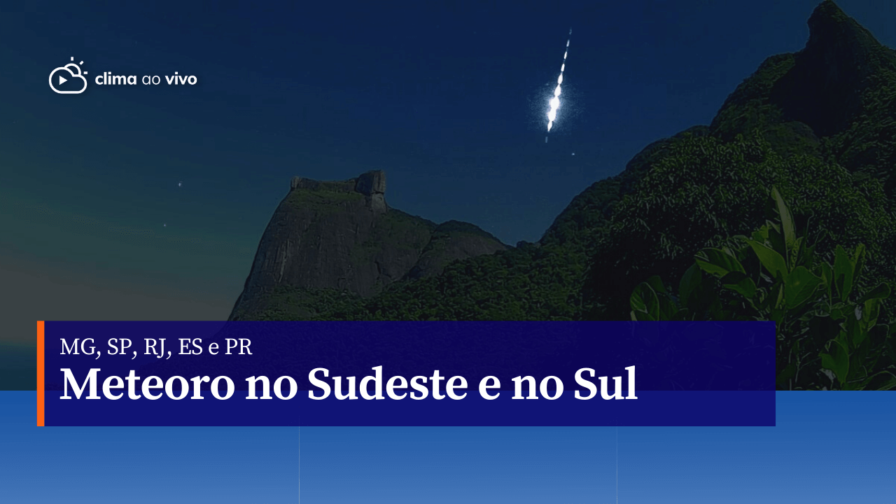 Meteoro esverdeado e brilhante risca o céu de cinco estados do Brasil - 25/05/23 - Clima ao Vivo